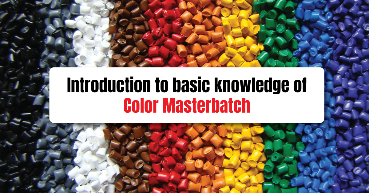 Introduction to basic knowledge of Color Masterbatch - sumiran